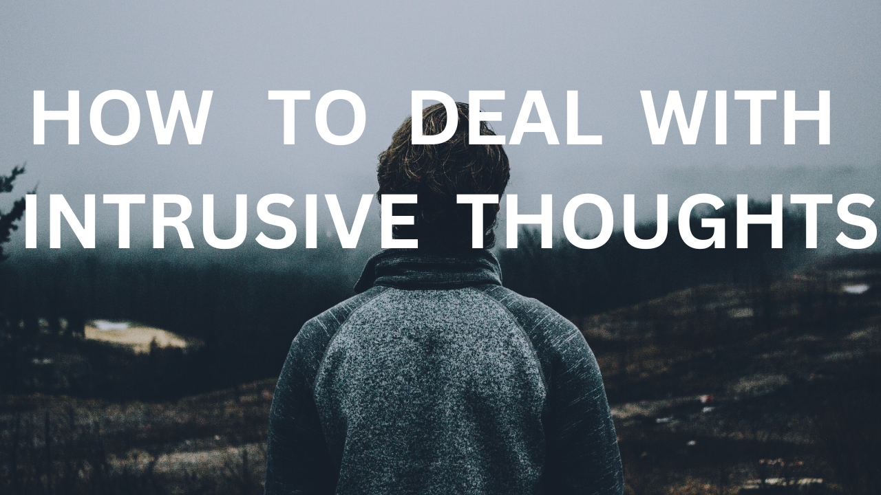 HOW TO DEAL WITH INTRUSIVE THOUGHTS? - toinnerjourney.com